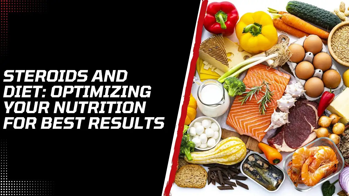 Steroids and Diet: Optimizing Your Nutrition for Best Results - Steroidsstores.com